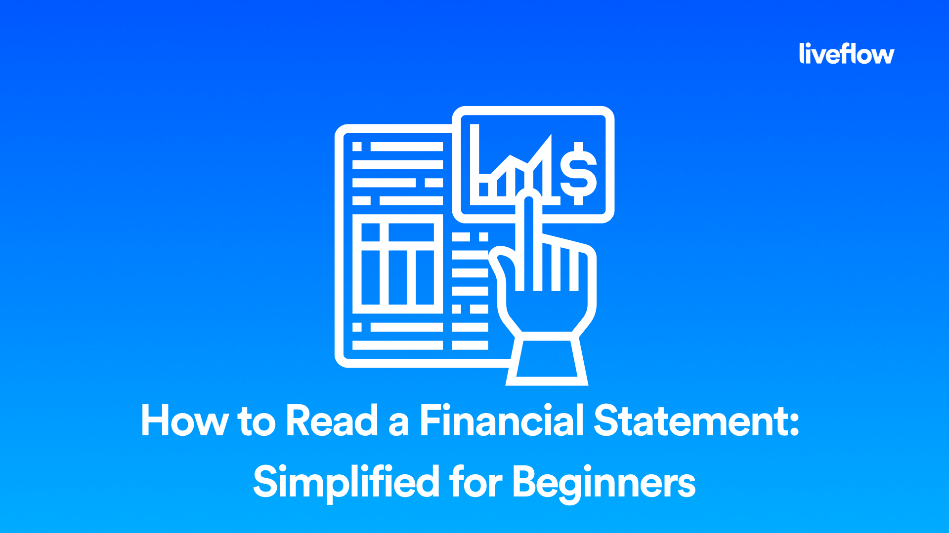 How To Read A Financial Statement Simplified For Beginners Liveflow